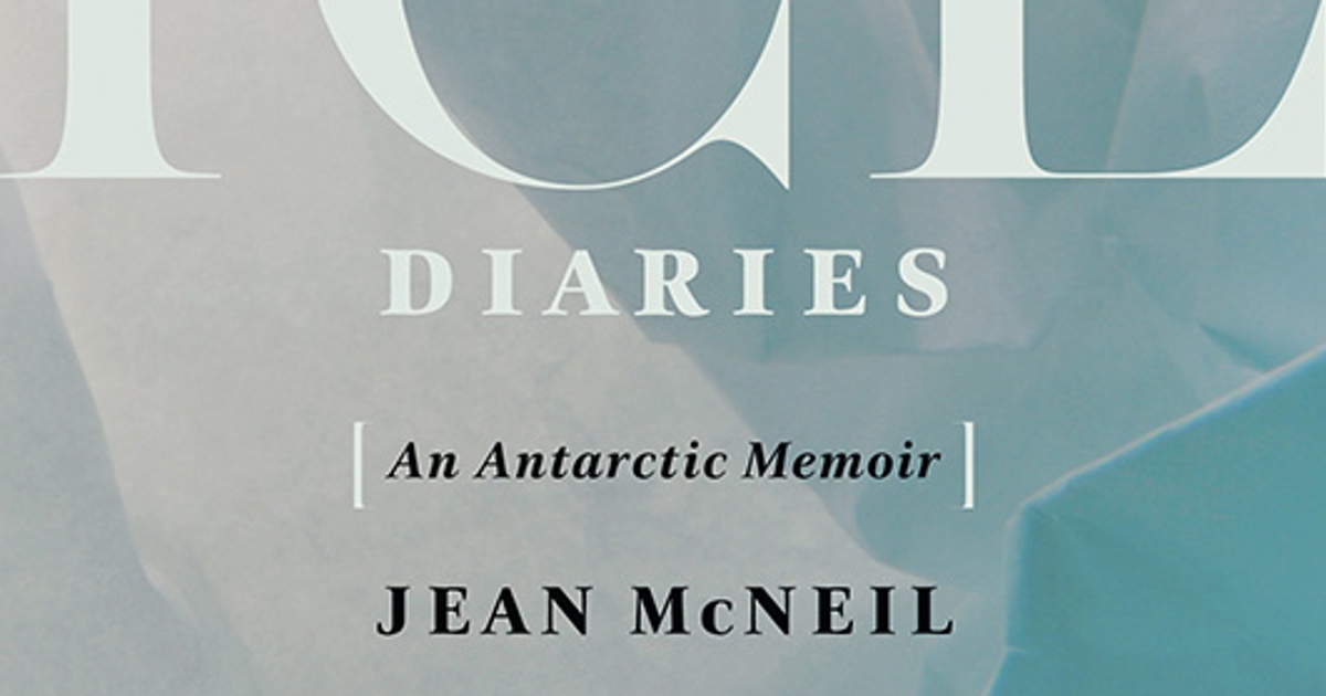 Jean McNeil's stunning memoir of home, family and Antarctica - Macleans.ca